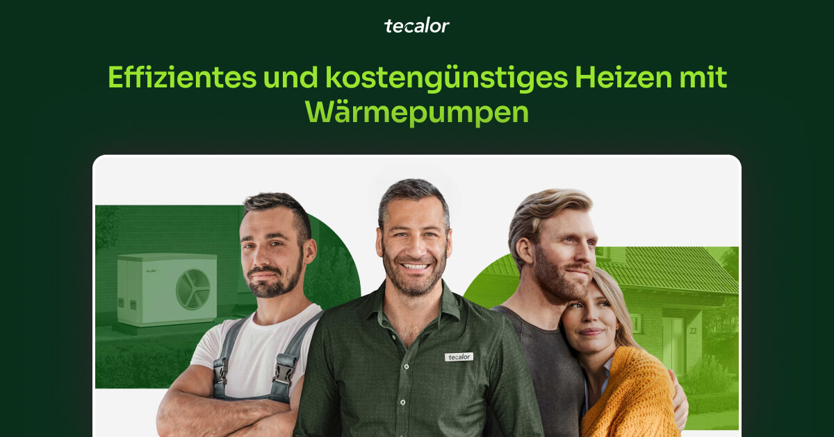 Wärmepumpen von tecalor: Die passende Lösung für Ihr Zuhause